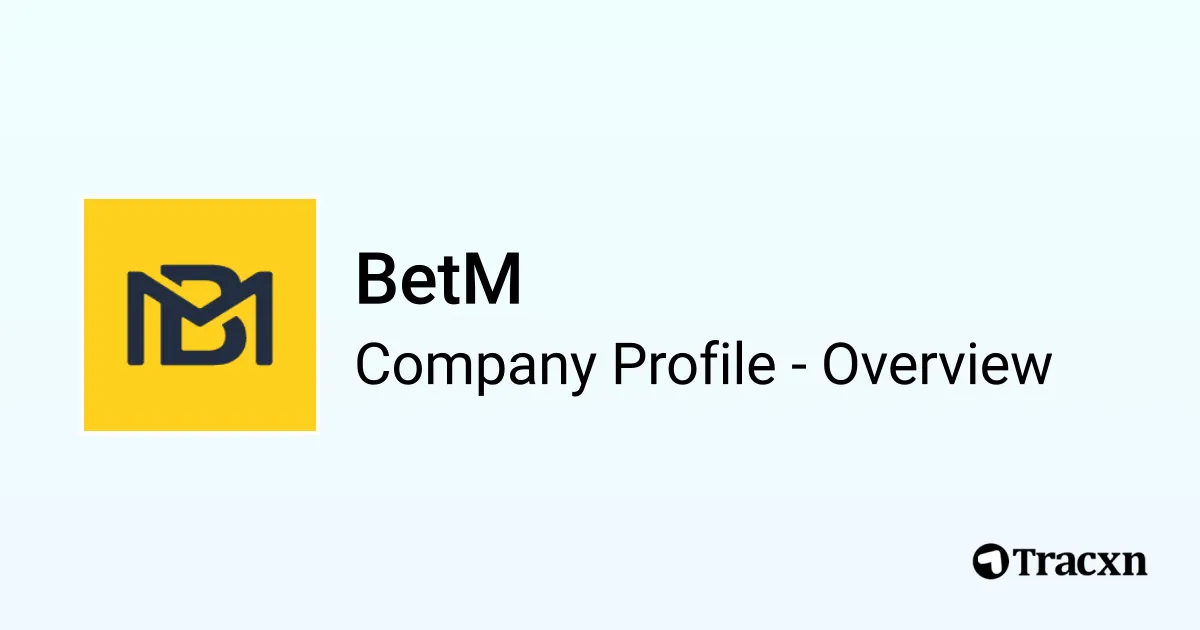 BetM - 2026 Company Profile, Team, Funding & Competitors - Tracxn