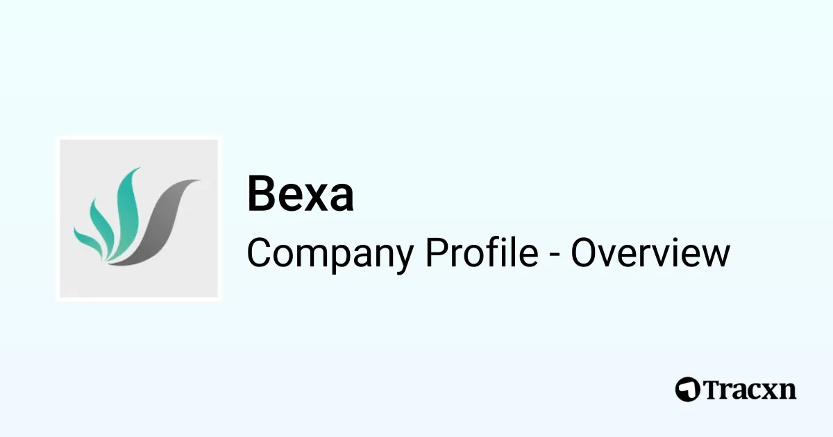 Bexa - 2025 Company Profile, Funding & Competitors - Tracxn