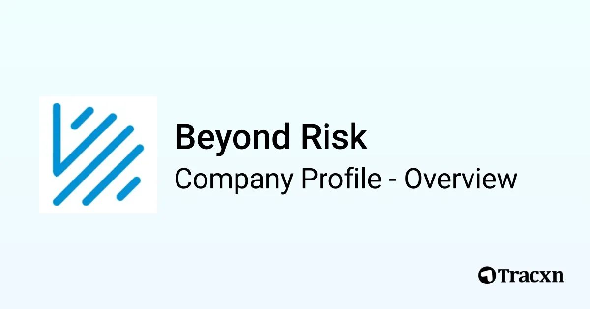Beyond Risk - 2025 Company Profile, Team, Funding & Competitors - Tracxn
