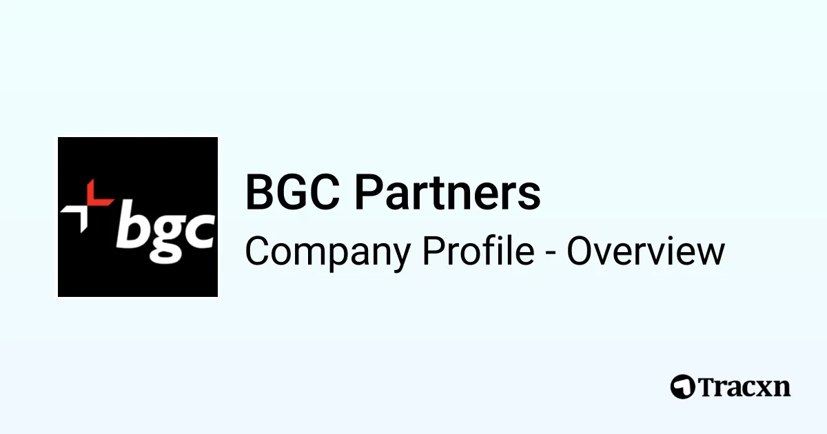BGC Partners - 2025 Company Profile, Team, Funding & Competitors - Tracxn
