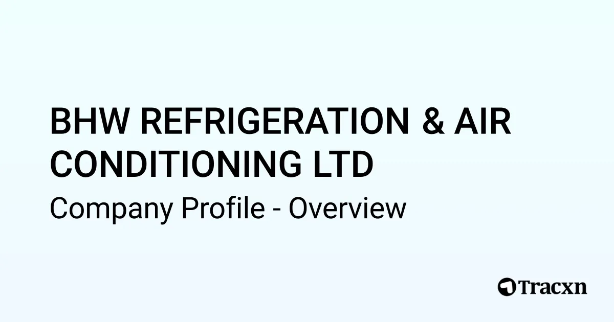 BHW REFRIGERATION & AIR CONDITIONING LTD - 2025 Company Profile ...