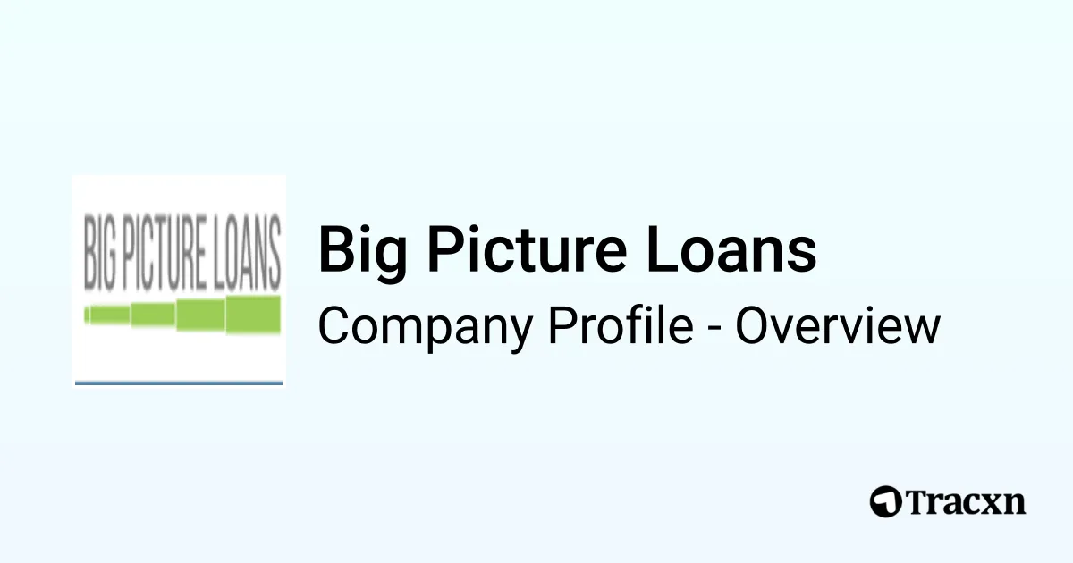 Big Picture Loans - 2025 Company Profile, Team & Competitors - Tracxn