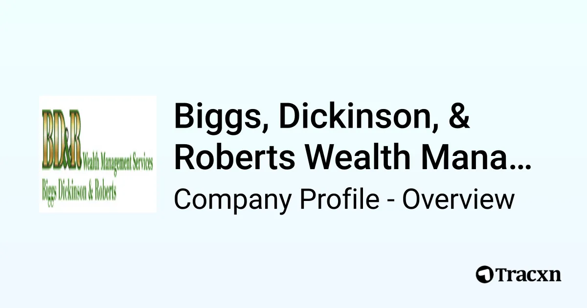 Biggs, Dickinson, & Roberts Wealth Management - 2025 Company Profile ...