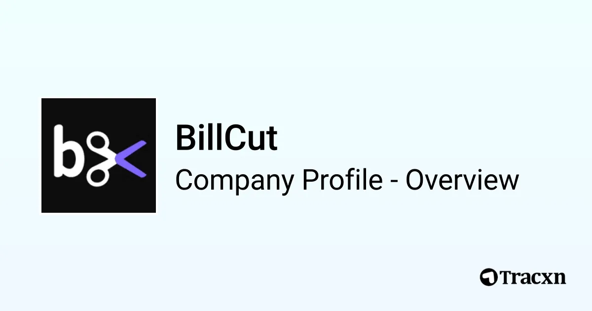 BillCut - 2025 Company Profile, Team, Funding, Competitors & Financials - Tracxn