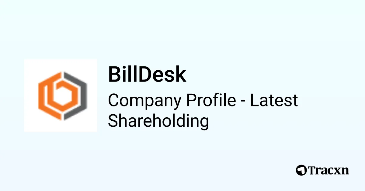 BillDesk - 2025 Latest Shareholding & Valuation - Tracxn