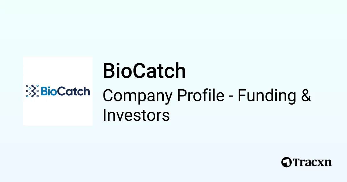 BioCatch - 2026 Funding Rounds & List of Investors - Tracxn