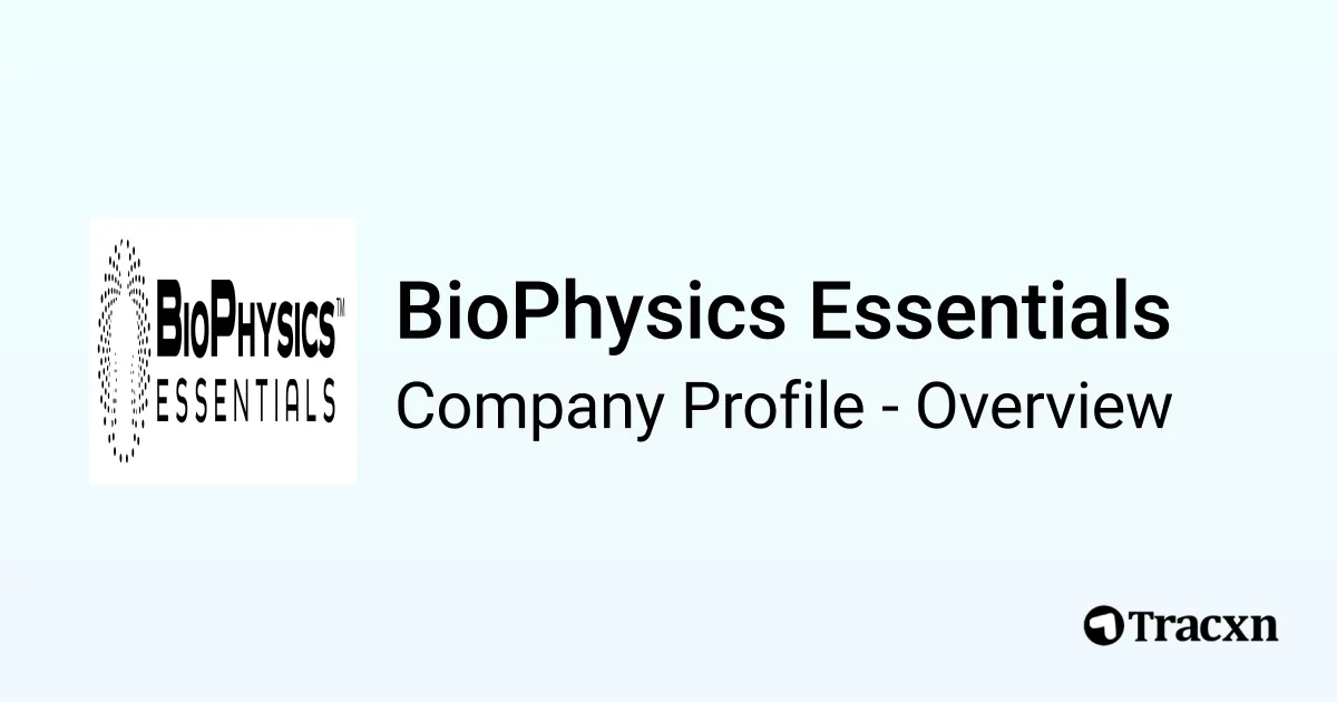 BioPhysics Essentials - 2025 Company Profile - Tracxn
