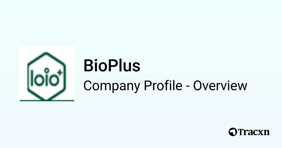 BioPlus - 2025 Company Profile, Funding & Competitors - Tracxn