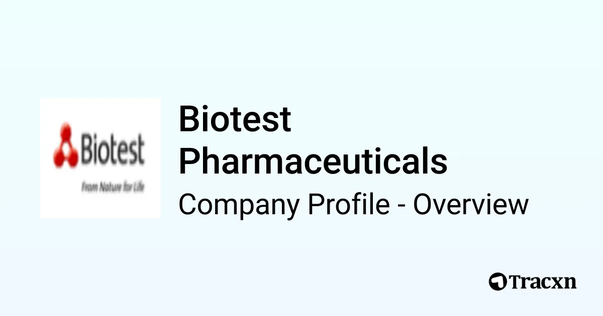 Biotest Pharmaceuticals - 2025 Company Profile, Team & Competitors - Tracxn