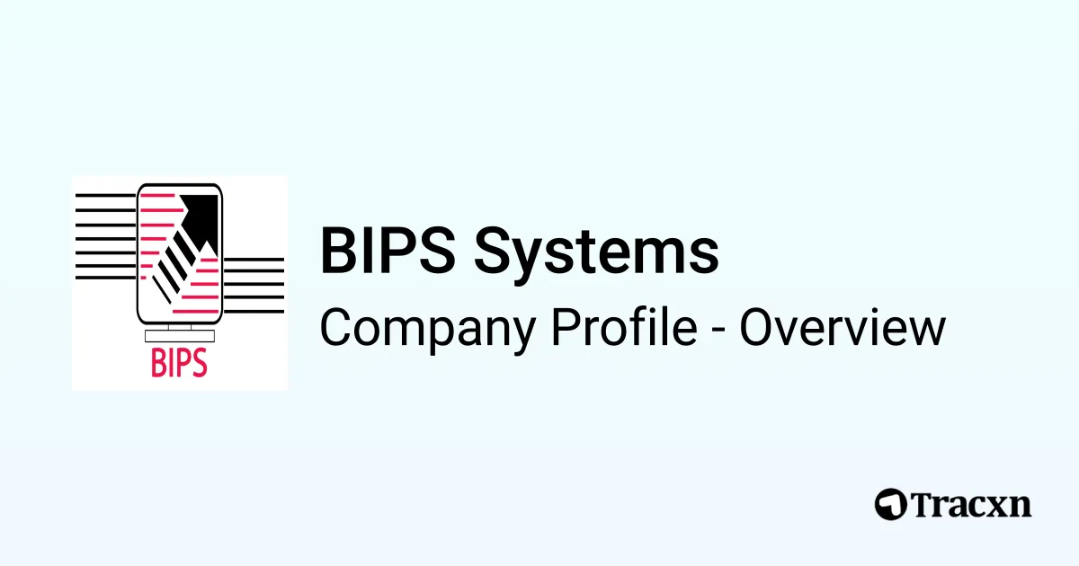 BIPS Systems - 2025 Company Profile & Competitors - Tracxn