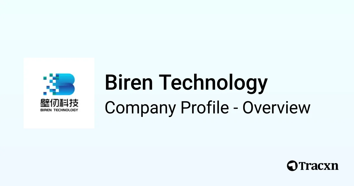 Biren Technology - 2025 Company Profile, Team, Funding & Competitors ...