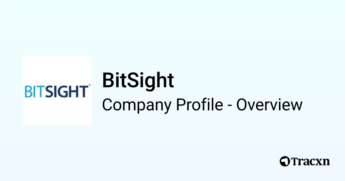 BitSight - 2025 Company Profile, Team, Funding & Competitors - Tracxn