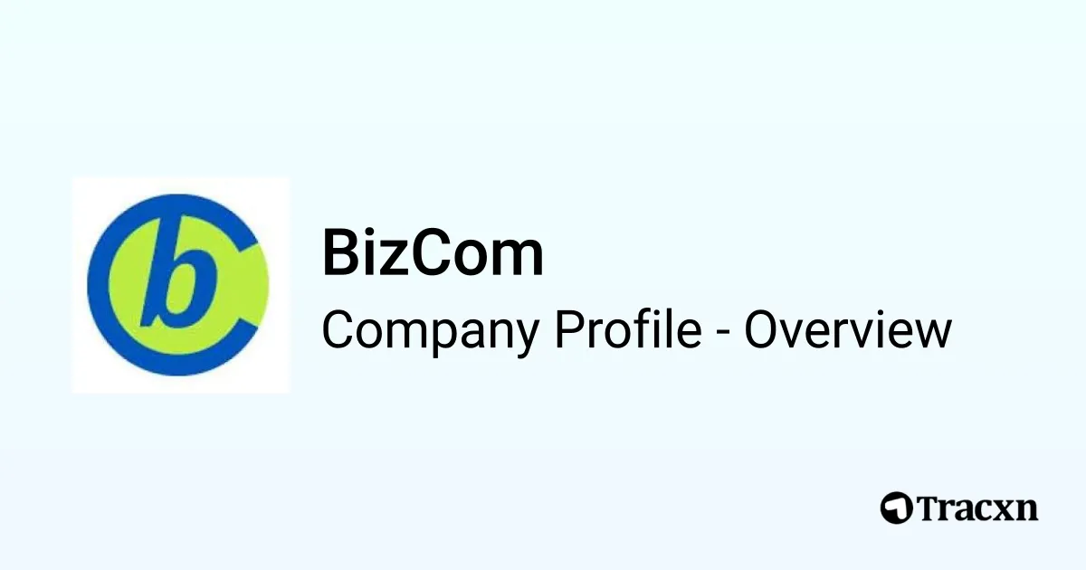 BizCom - 2025 Company Profile, Team & Competitors - Tracxn