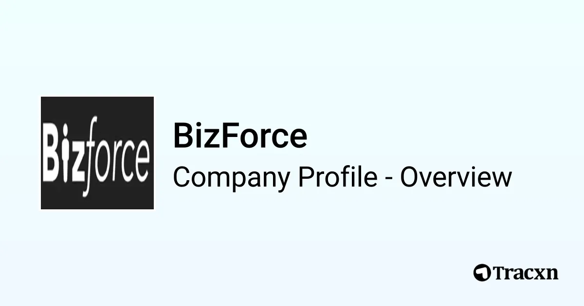 BizForce - 2025 Company Profile & Competitors - Tracxn