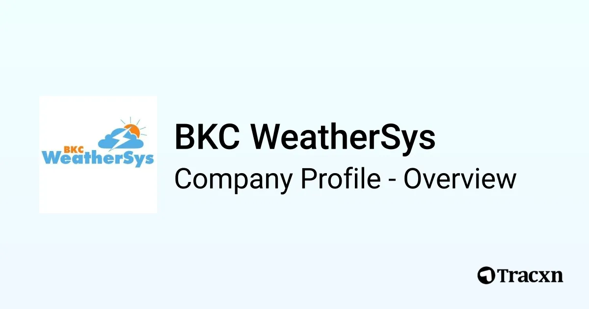 BKC WeatherSys - 2025 Company Profile, Team, Competitors & Financials ...