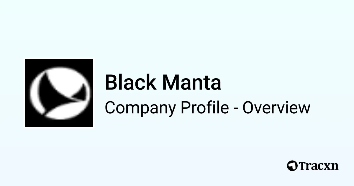 Black Manta - 2025 Company Profile, Team, Funding & Competitors - Tracxn