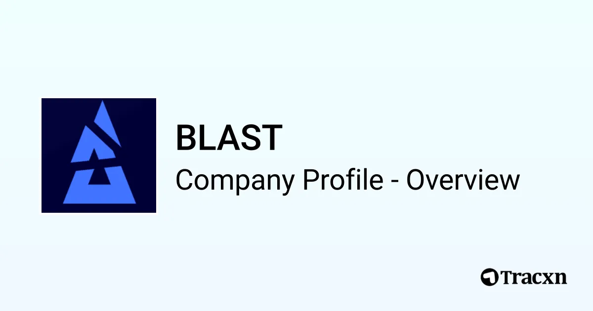 BLAST - 2026 Company Profile, Funding, Competitors & Financials - Tracxn