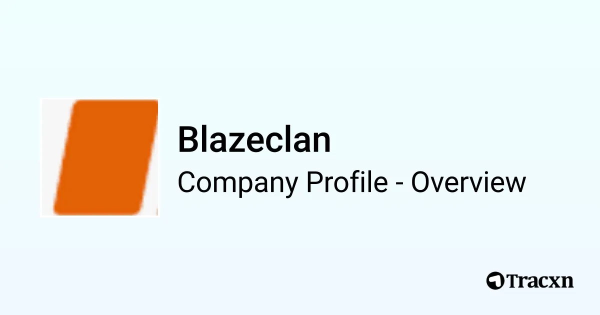 Blazeclan - 2025 Company Profile, Team, Funding, Competitors & Financials - Tracxn