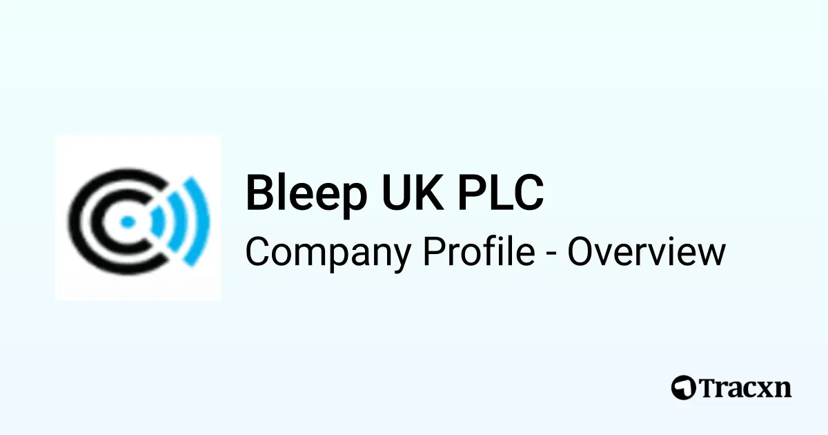 Bleep UK PLC - 2026 Company Profile, Team & Competitors - Tracxn