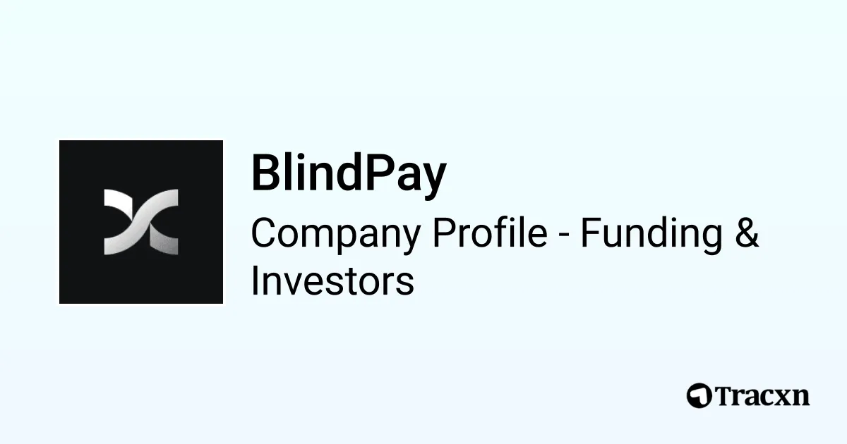 BlindPay - 2026 Funding Rounds & List of Investors - Tracxn