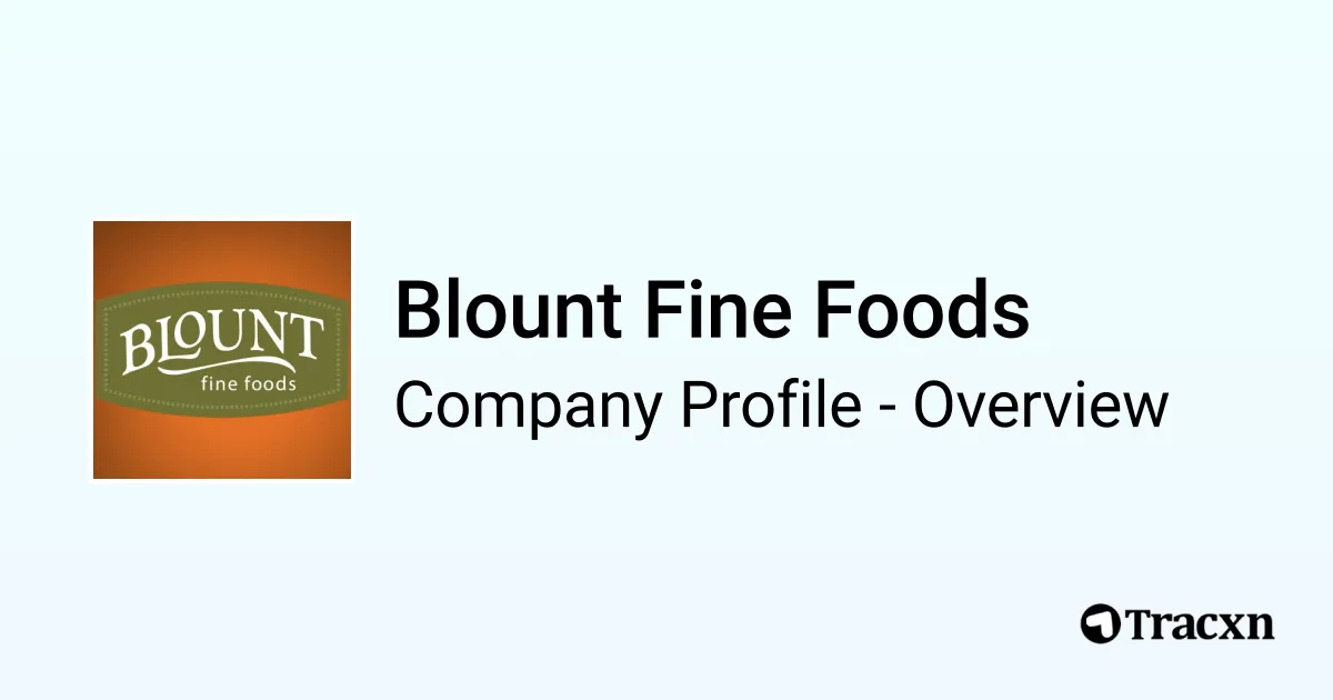 Blount Fine Foods - 2026 Company Profile & Competitors - Tracxn