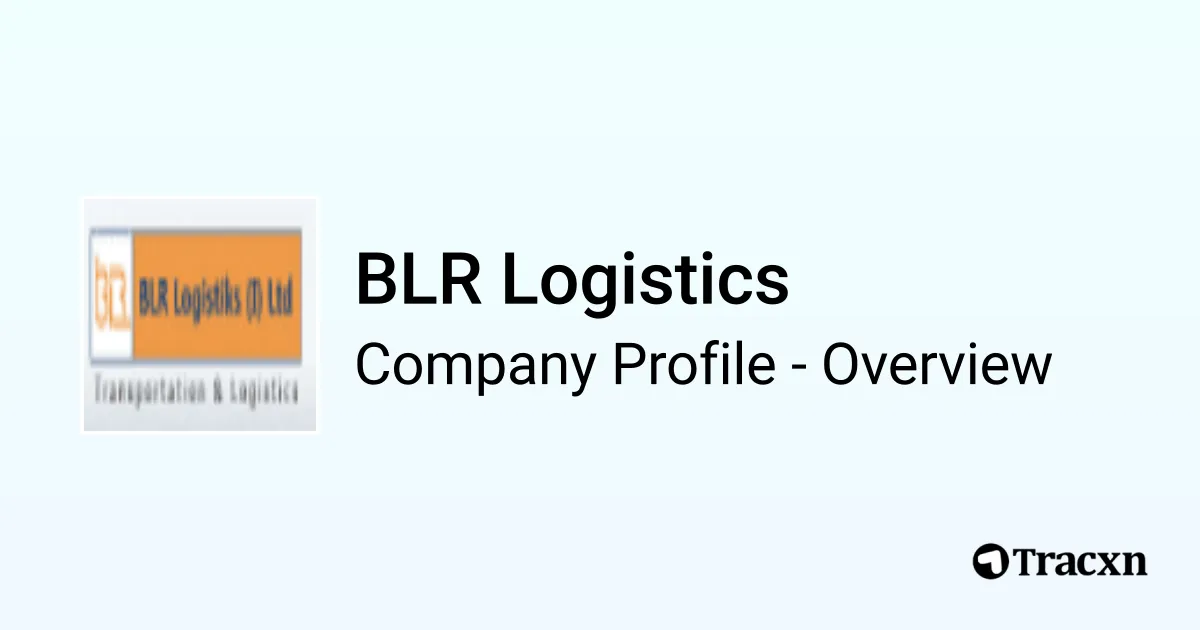BLR Logistics - 2025 Company Profile, Team, Funding, Competitors ...