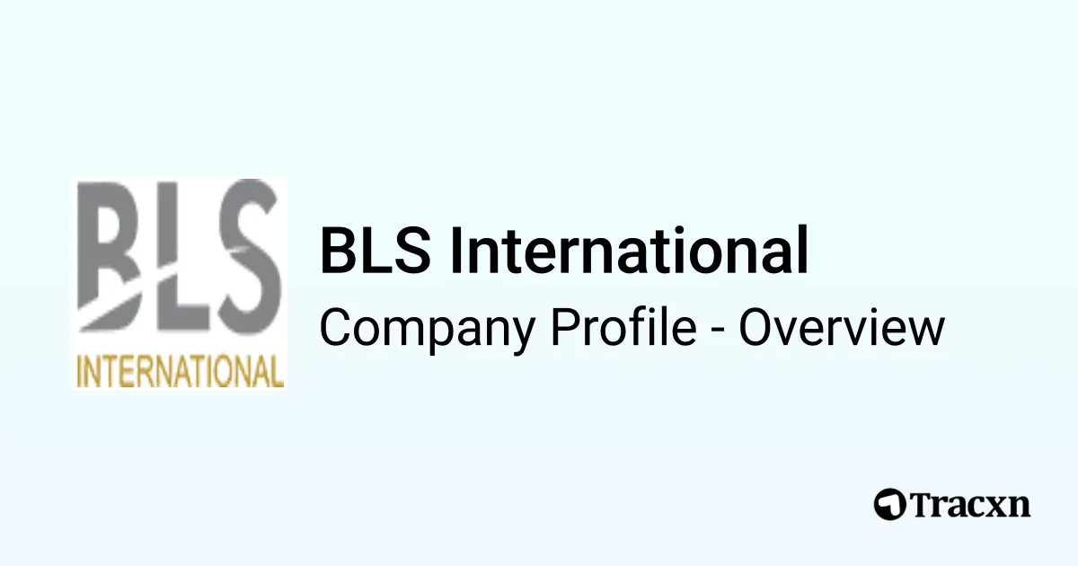 BLS International - 2025 Company Profile, Funding, Competitors ...