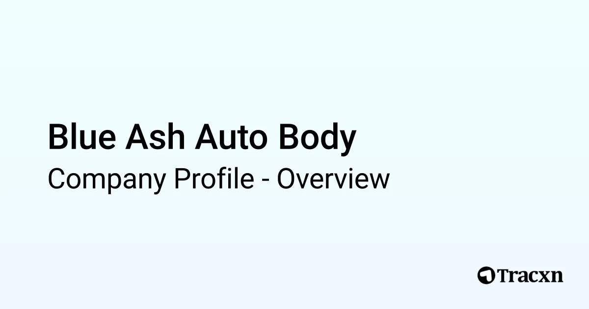 Blue Ash Auto Body - 2025 Company Profile & Competitors - Tracxn
