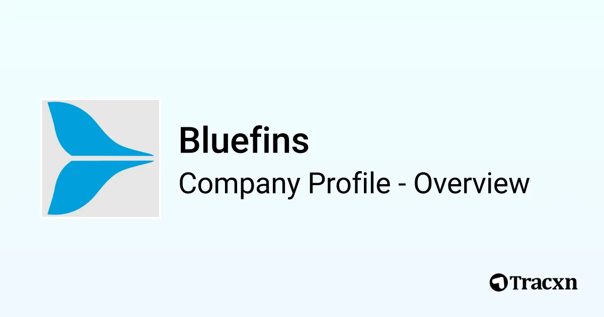 Bluefins - 2026 Company Profile, Team, Funding & Competitors - Tracxn