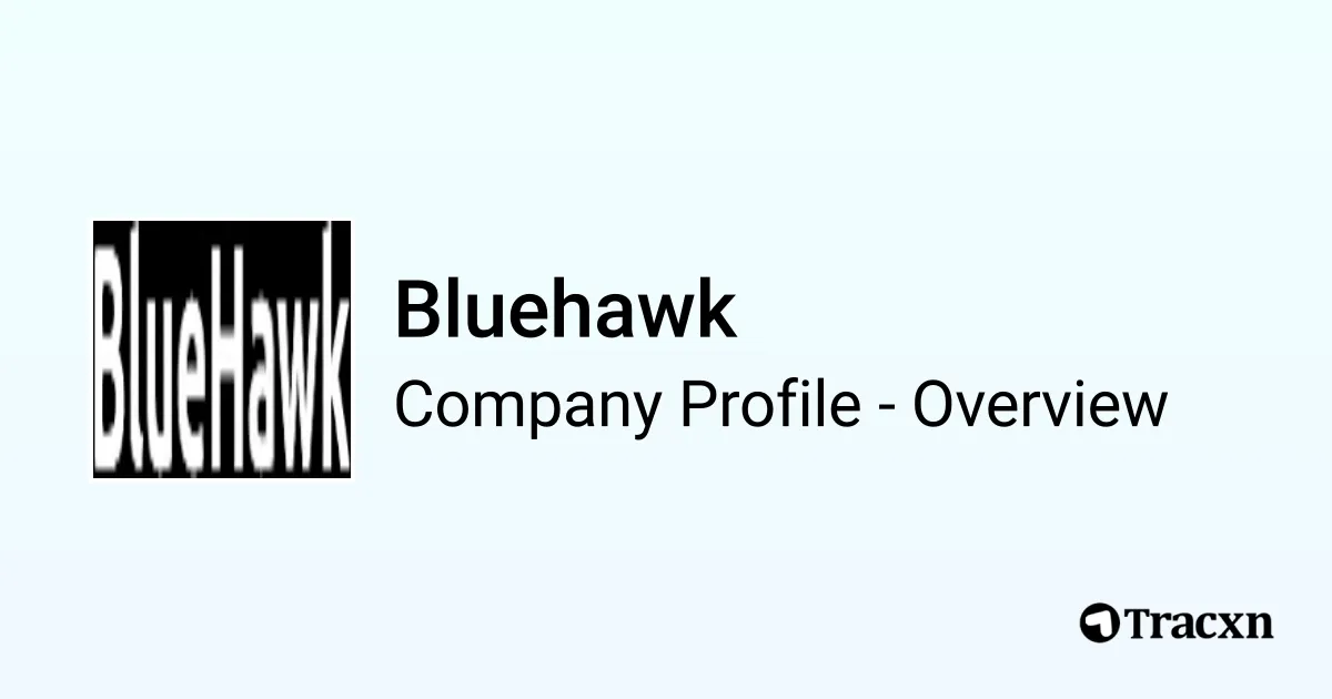 Bluehawk - 2025 Company Profile & Competitors - Tracxn