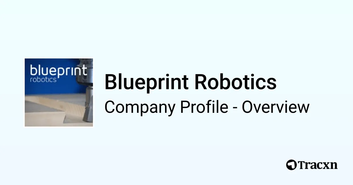 Blueprint Robotics - 2025 Company Profile, Team & Competitors - Tracxn
