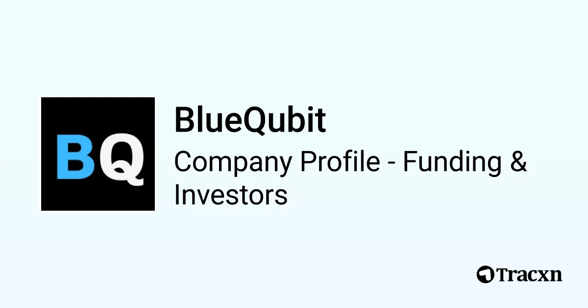 BlueQubit - 2025 Funding Rounds & List of Investors - Tracxn