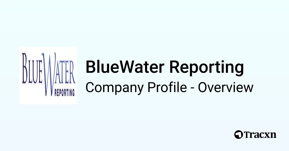 BlueWater Reporting - 2025 Company Profile, Team & Competitors - Tracxn