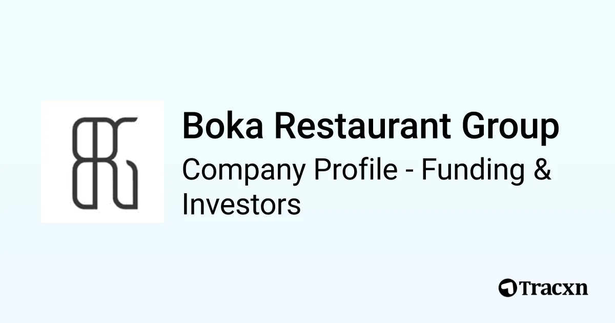 Boka Restaurant Group - 2025 Funding Rounds & List of Investors - Tracxn