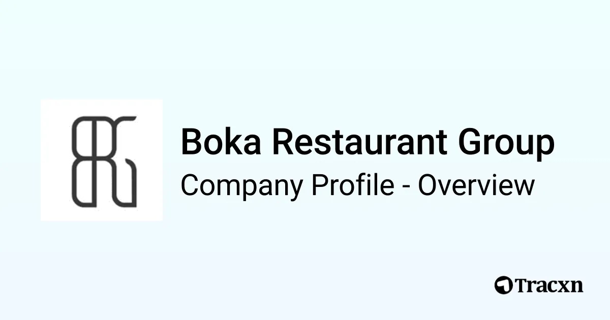 Boka Restaurant Group - 2026 Company Profile, Team & Funding - Tracxn