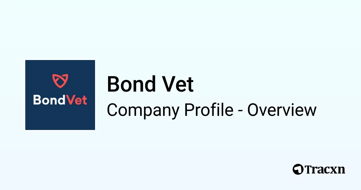 Bond Vet - 2026 Company Profile, Team, Funding & Competitors - Tracxn