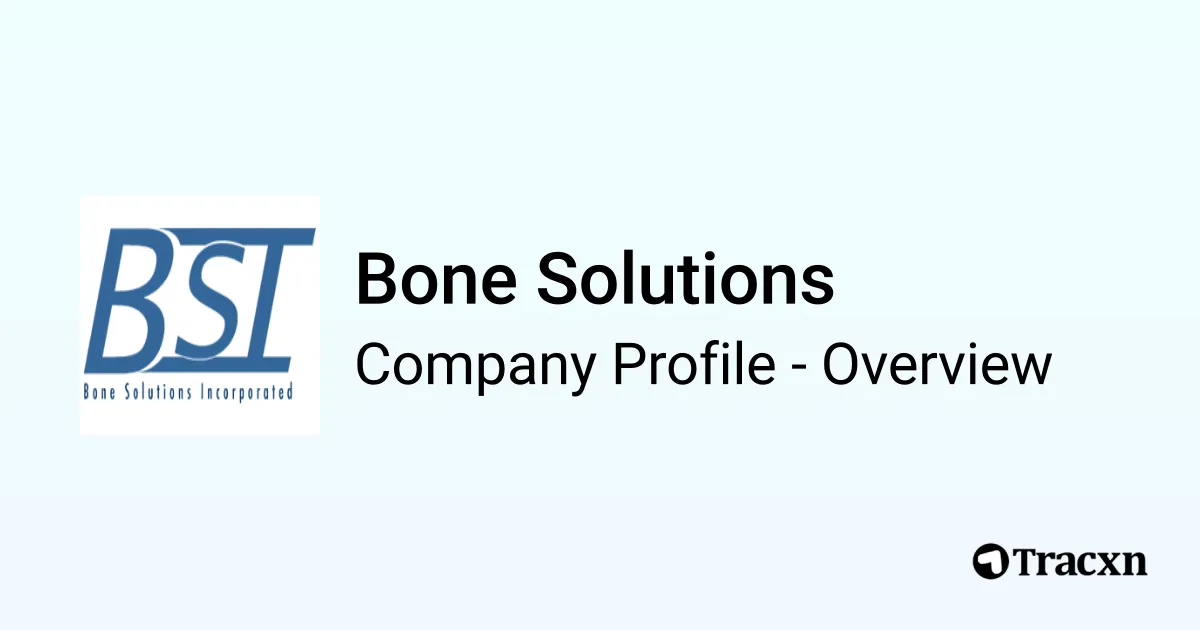 Bone Solutions - 2025 Company Profile, Team, Funding & Competitors - Tracxn