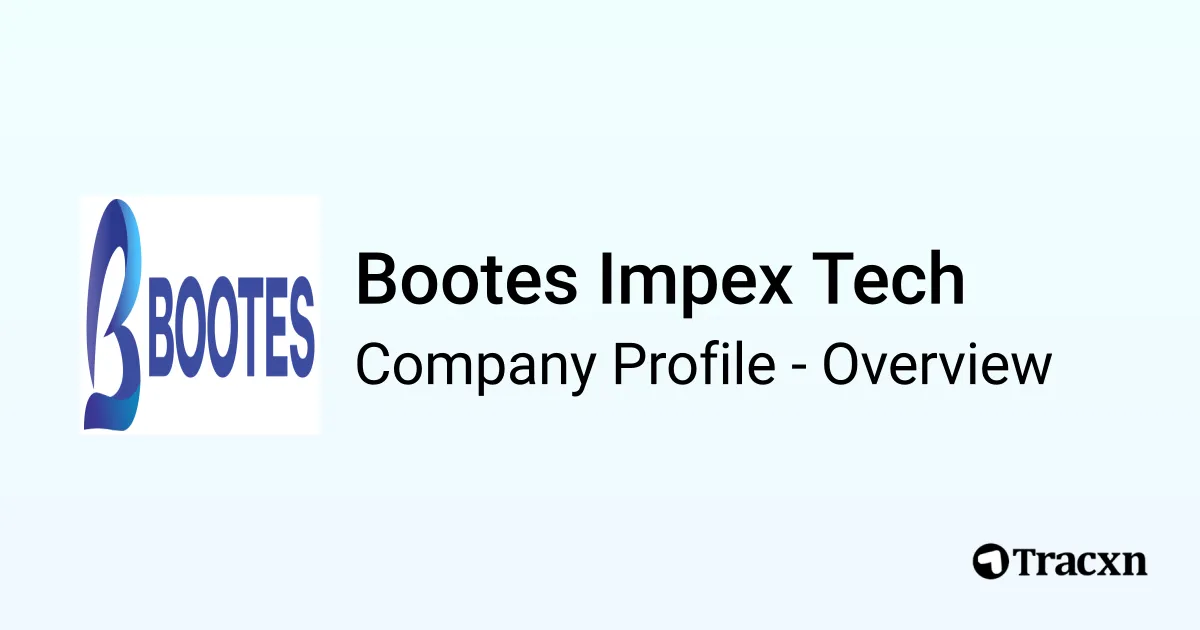 Bootes Impex Tech - 2026 Company Profile, Team, Funding, Competitors ...