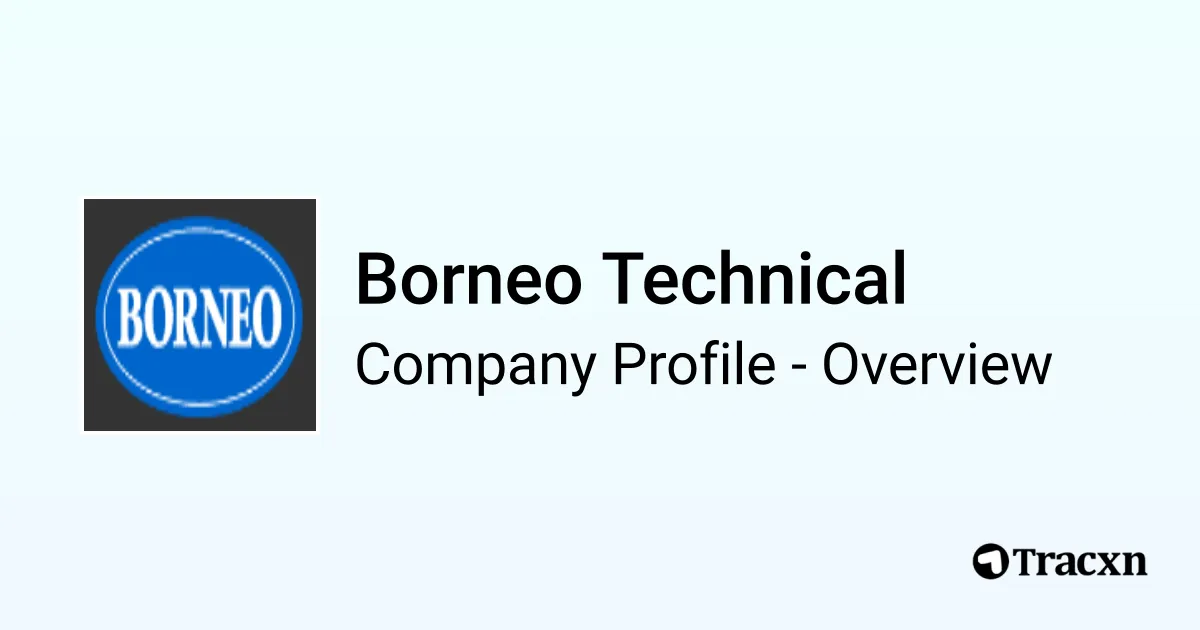Borneo Technical - 2025 Company Profile, Competitors & Financials - Tracxn