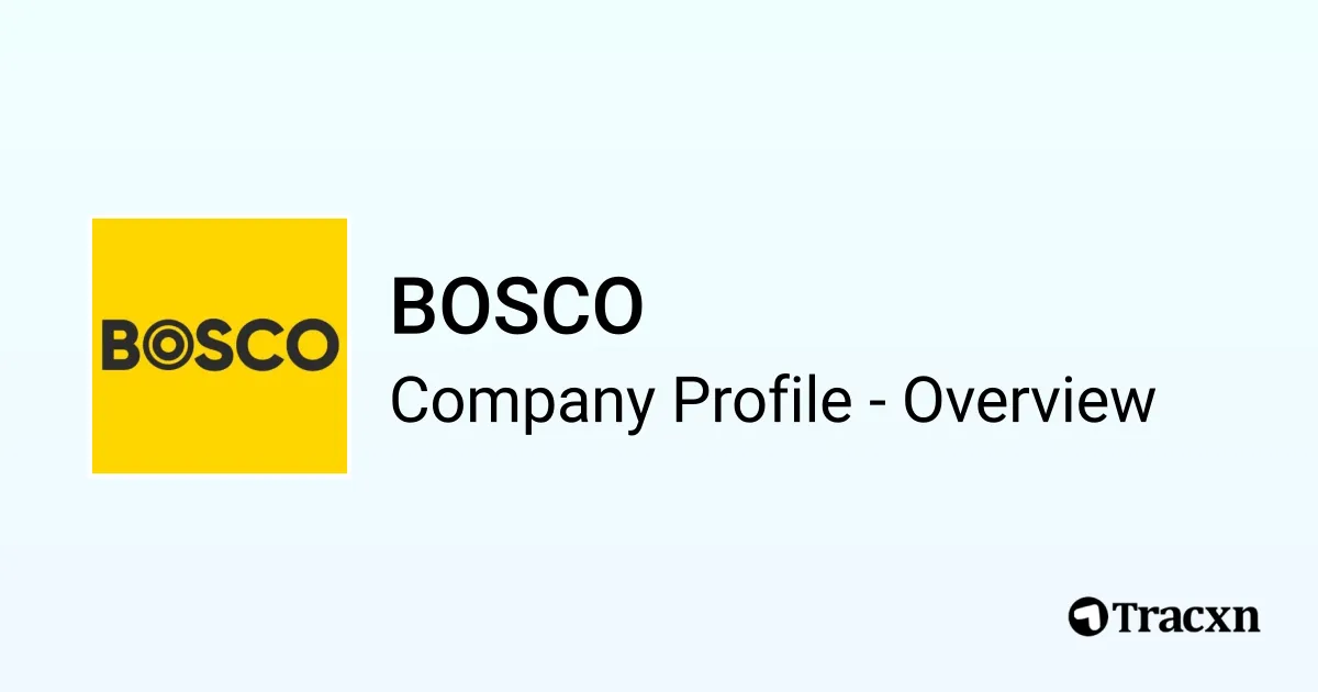 BOSCO - 2025 Company Profile, Funding & Competitors - Tracxn
