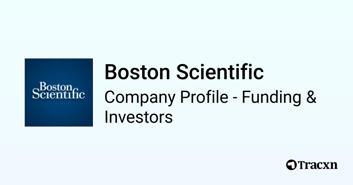 Boston Scientific - 2026 Funding Rounds & List of Investors - Tracxn
