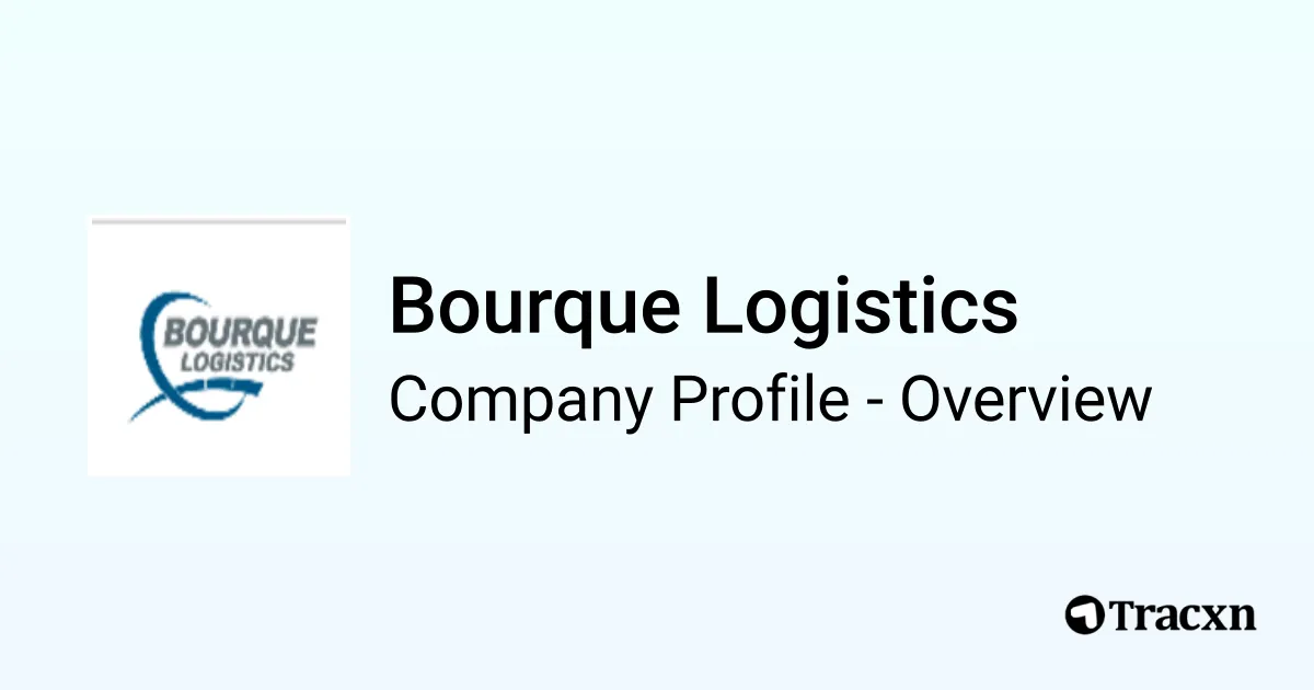 Bourque Logistics - 2025 Company Profile, Funding & Competitors - Tracxn