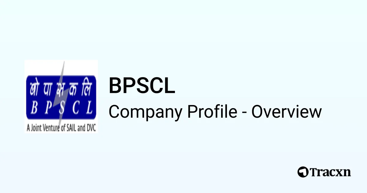BPSCL - 2025 Company Profile, Team, Competitors & Financials - Tracxn