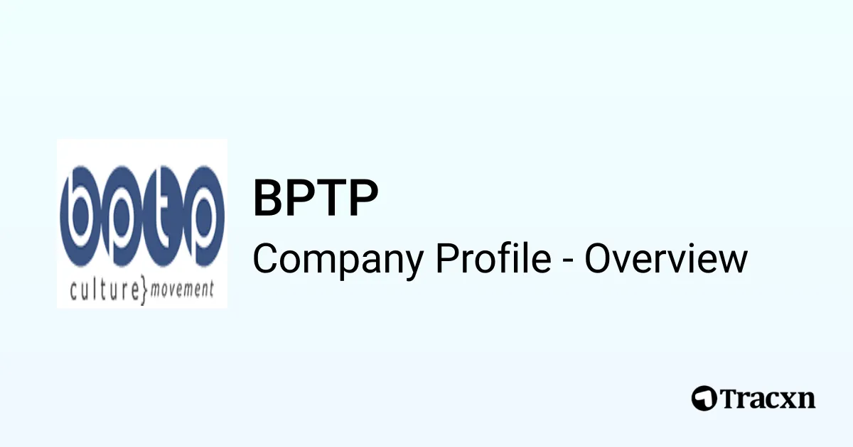 BPTP - 2026 Company Profile, Team, Funding, Competitors & Financials ...