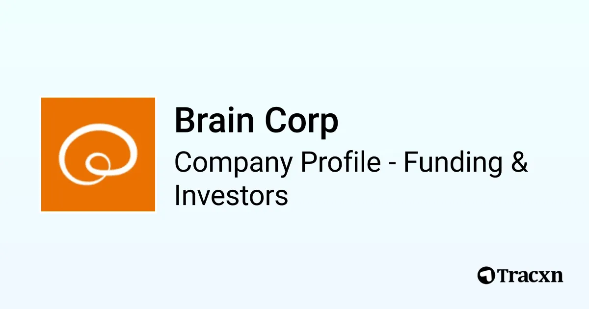 Brain Corp - 2026 Funding Rounds & List of Investors - Tracxn