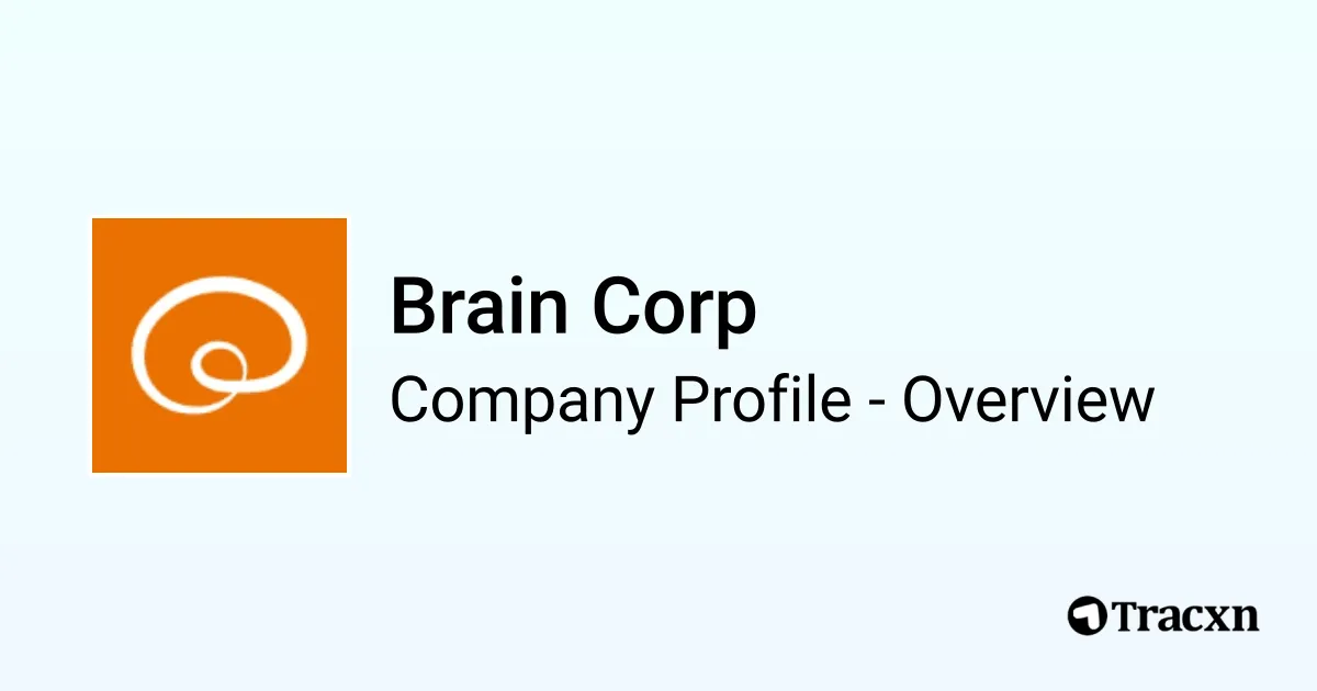 Brain Corp - 2025 Company Profile, Team, Funding & Competitors - Tracxn