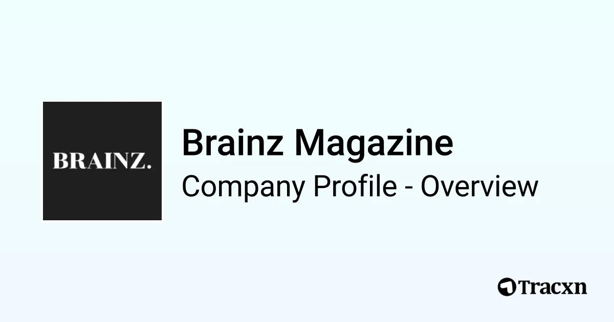 Brainz Magazine - 2025 Company Profile, Team & Competitors - Tracxn