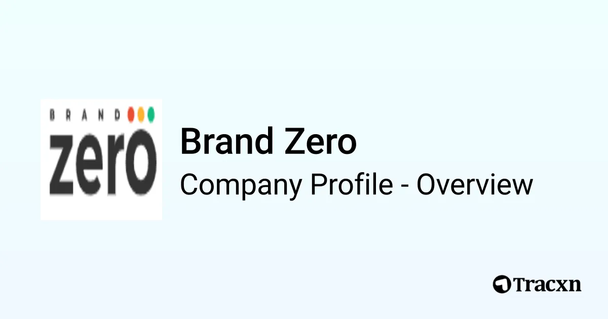 Brand Zero - 2025 Company Profile, Team & Competitors - Tracxn