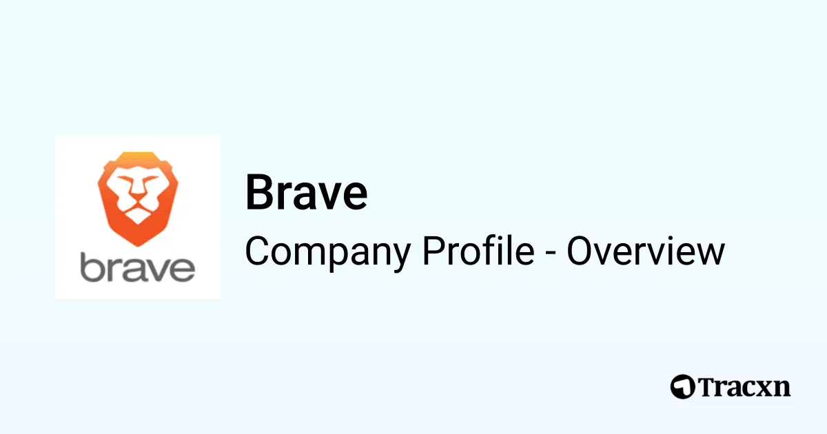 Brave - 2025 Company Profile, Team, Funding & Competitors - Tracxn