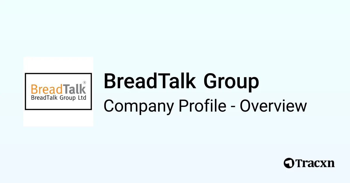 BreadTalk Group - 2026 Company Profile, Team, Funding, Competitors ...
